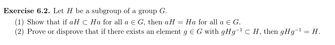 Solved Exercise 6.2. ﻿Let H be ﻿a subgroup of ﻿a group G.(1) | Chegg.com