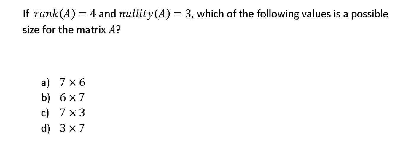 Solved If rank(A) = 4 and nullity(A) = 3, which of the | Chegg.com