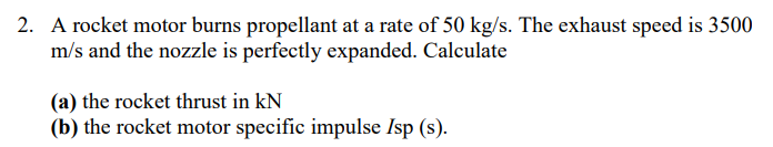 Solved 2. A rocket motor burns propellant at a rate of 50 | Chegg.com