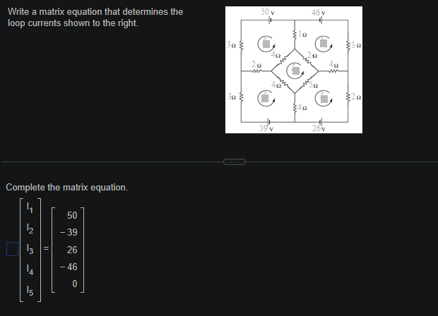 Write a matrix equation that determines the loop | Chegg.com Write a matrix equation that determines the loop | Chegg.com