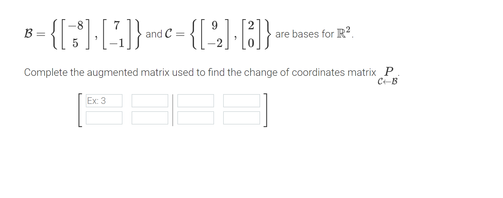 Solved B={[−85],[7−1]} and C={[9−2],[20]} are bases for R2 | Chegg.com