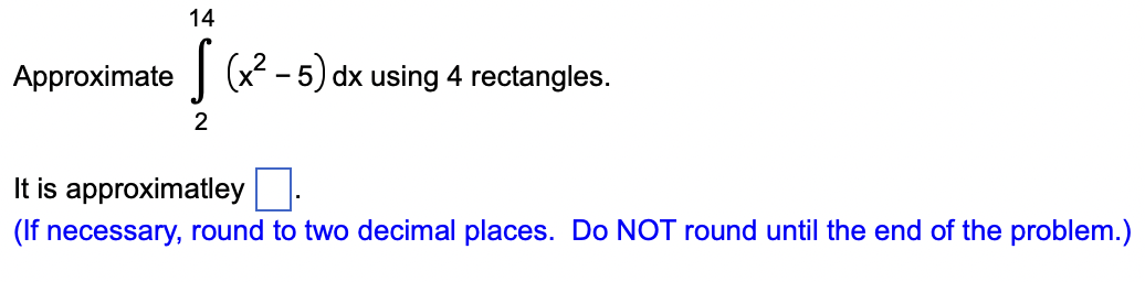 Solved Approximate ∫214(x2−5)dx using 4 rectangles. It is | Chegg.com