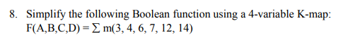 Solved 8. Simplify the following Boolean function using a | Chegg.com