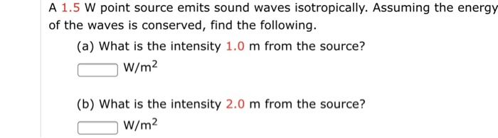 Solved A 1.5 W point source emits sound waves isotropically. | Chegg.com