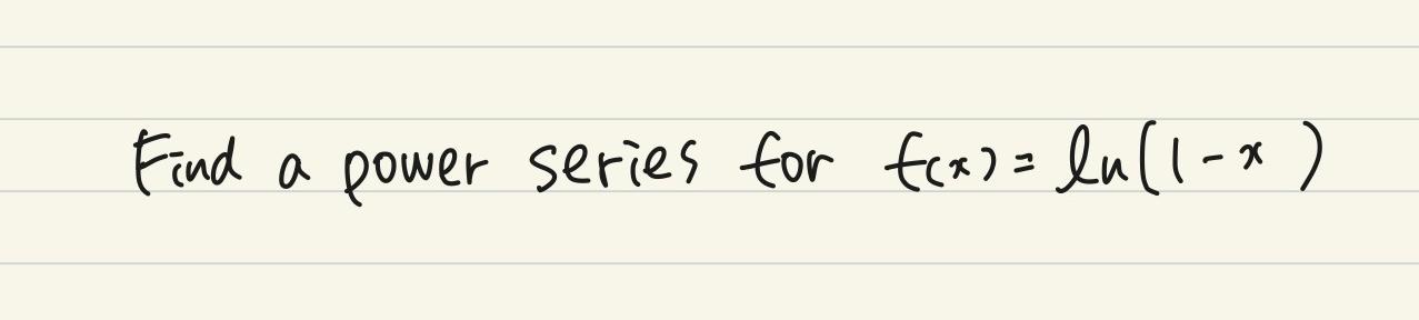 Solved Find a power series for f(x)=ln(1−x) | Chegg.com