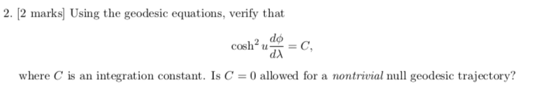 Solved 2. [2 marks] Using the geodesic equations, verify | Chegg.com