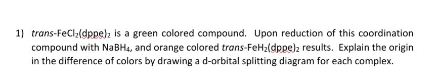 Solved 1) trans-FeCl2(dppe)2 is a green colored compound. | Chegg.com