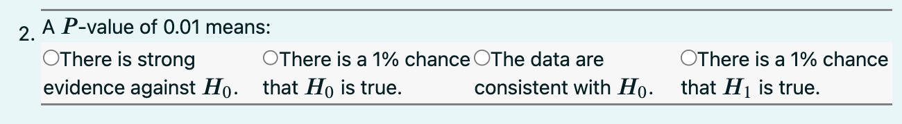 Solved 2. A P-value of 0.01 means: OThere is strong OThere | Chegg.com