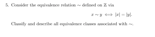 Solved 5. Consider the equivalence relation - defined on Z | Chegg.com