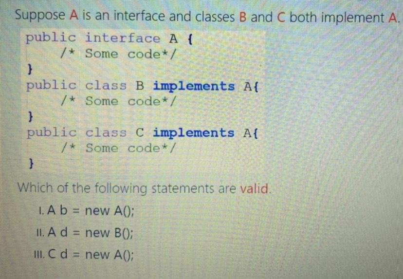 Solved Suppose A is an interface and classes B and C both | Chegg.com