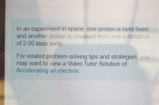 Solved what is the initial acceleration of the proton after | Chegg.com