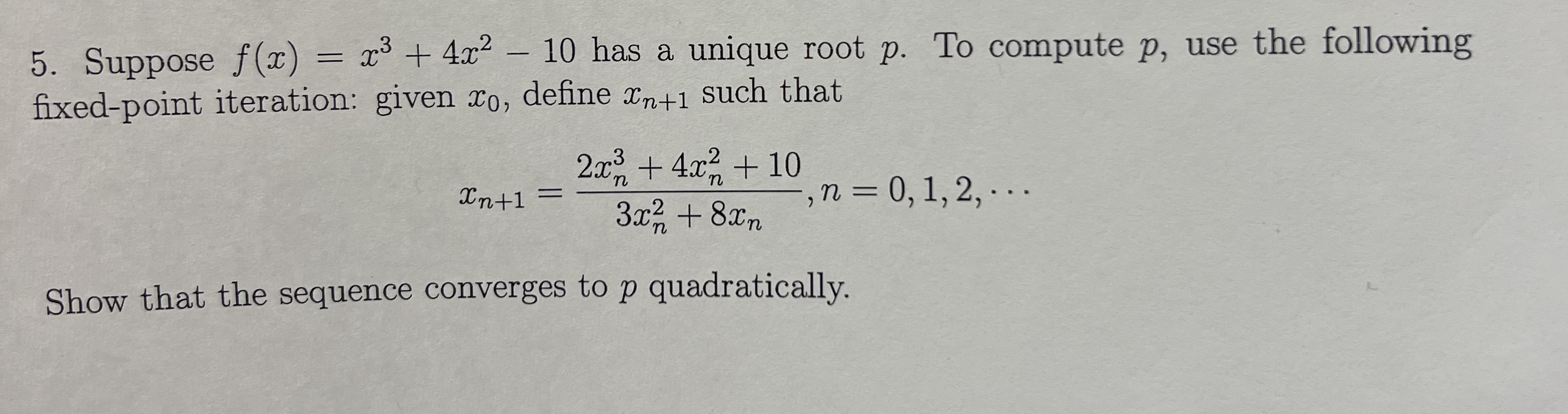 Solved Suppose f(x)=x3+4x2-10 ﻿has a unique root p. ﻿To | Chegg.com