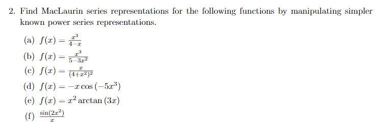 Solved 2. Find MacLaurin series representations for the | Chegg.com