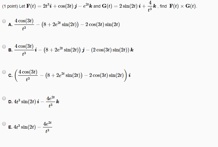 Solved 4 + cos(3t), _ e2tk and G(t)-2 sin(2) i +-ik , find | Chegg.com