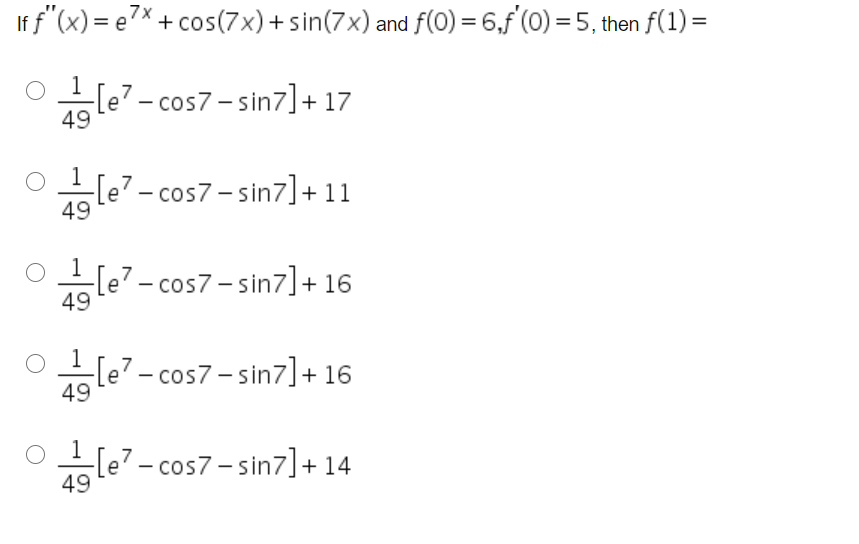Solved Iff"(x)=e7x + cos(7x)+sin(7x) and f(0) =6,f'(0)=5, | Chegg.com