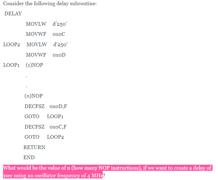 Solved Consider The Following Delay Subroutine Delay Movlw