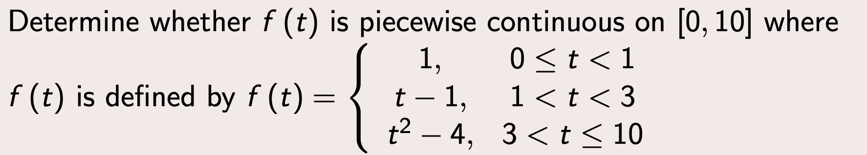 Solved Determine whether f(t) ﻿is piecewise continuous on | Chegg.com
