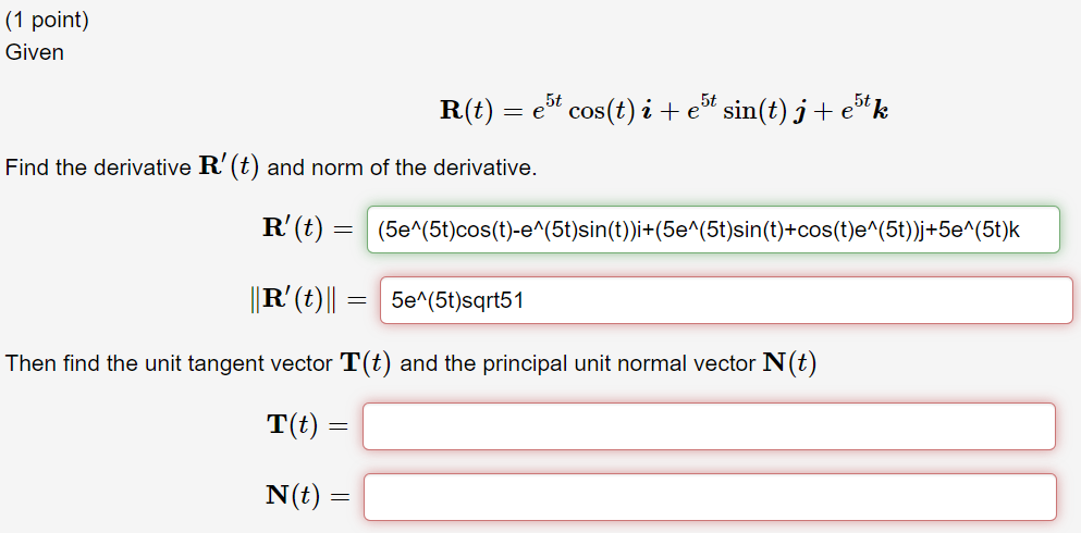 Solved (1 ﻿point)GivenR(t)=e5tcos(t)i+e5tsin(t)j+e5tkFind | Chegg.com