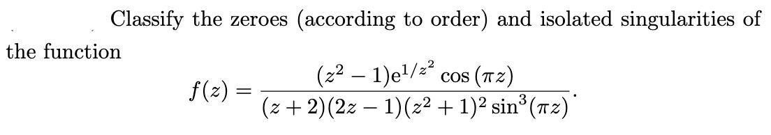 Solved Classify the zeroes (according to order) and isolated | Chegg.com