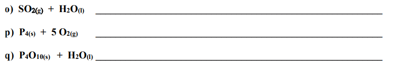 Solved o) SO2( g)+H2O(I) p) P4( s)+5O2( g) q) P4O10( | Chegg.com