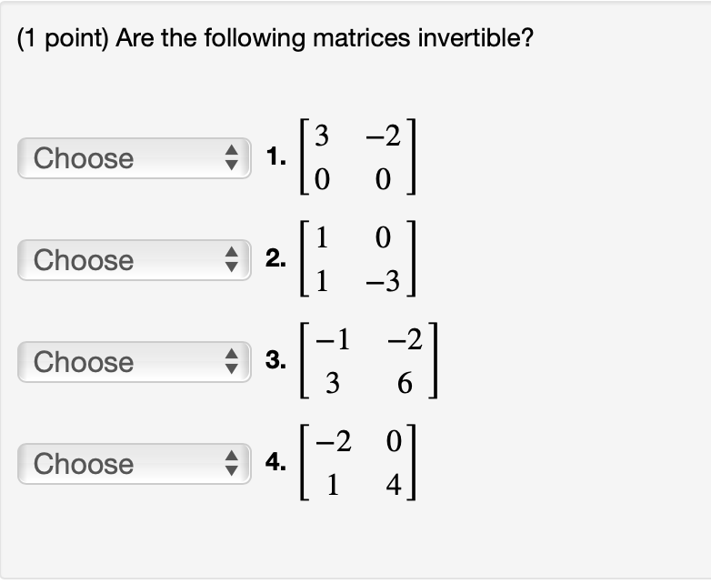 Solved (1 point) Are the following matrices invertible? | Chegg.com
