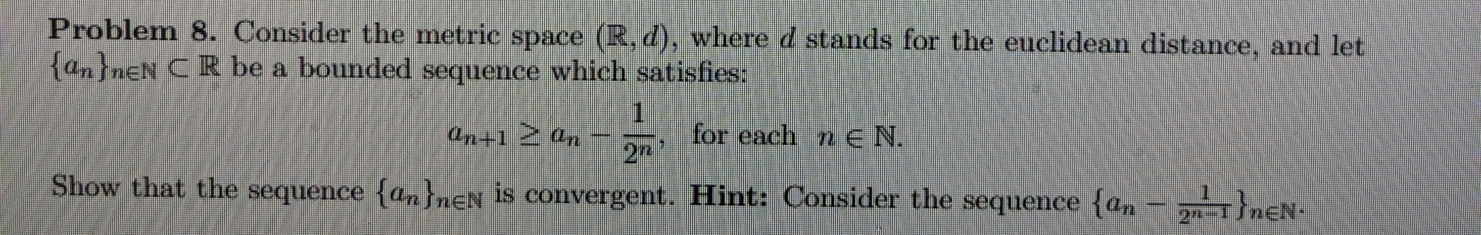 Solved Problem 8. ﻿Consider the metric space (R,d), ﻿where d | Chegg.com