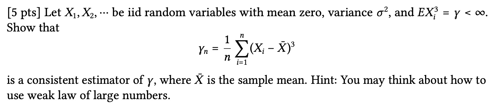 Solved [5 pts] Let X1,X2,⋯ be iid random variables with mean | Chegg.com