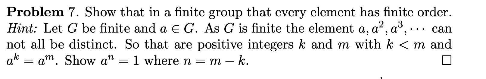 Solved Problem 7. Show that in a finite group that every | Chegg.com