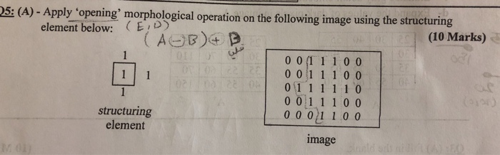 Solved 05: (A)- Apply 'opening' morphological operation on | Chegg.com
