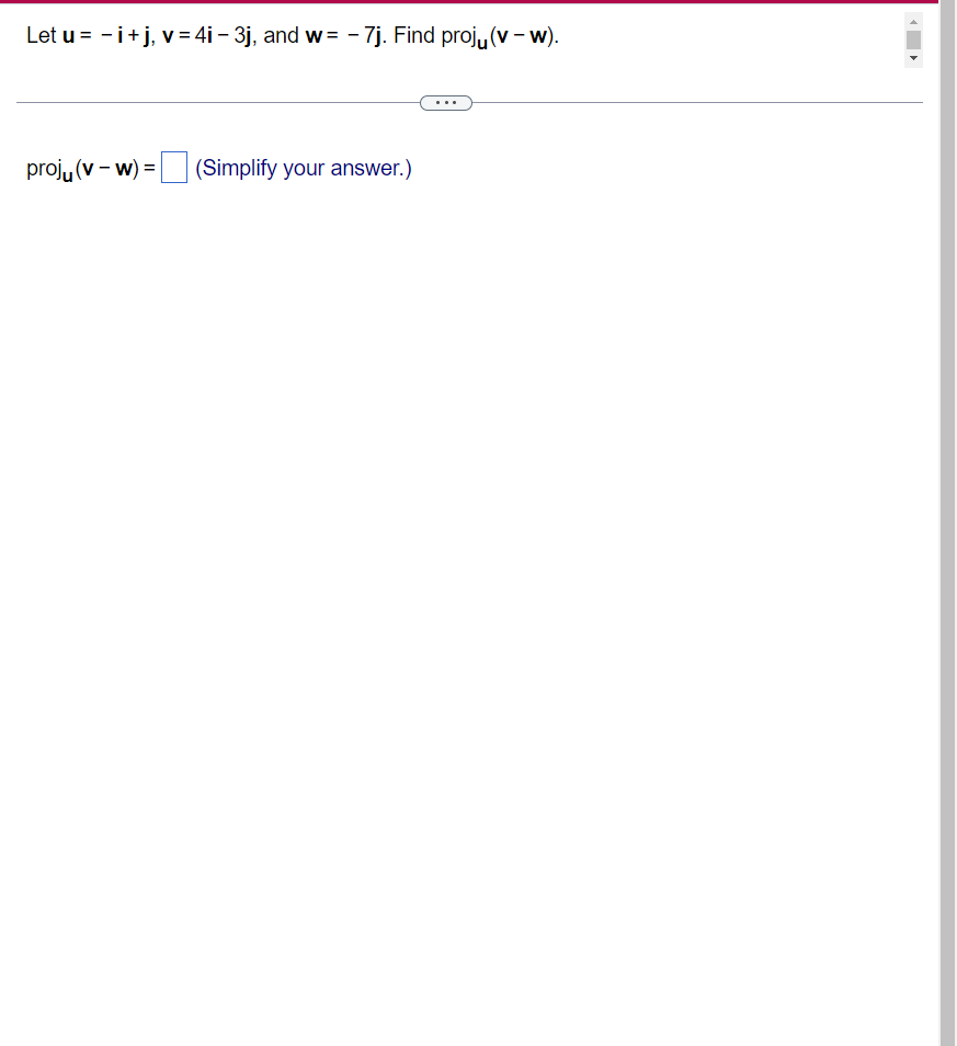 Solved Let u=−i+j,v=4i−3j, and w=−7j. Find proju(v−w). | Chegg.com