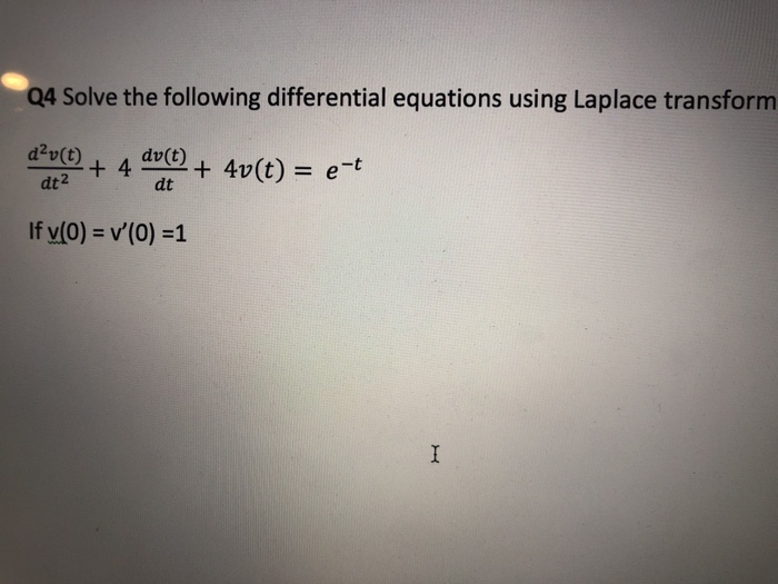 Solved Q4 Solve the following differential equations using | Chegg.com