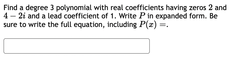 Solved Find a degree 3 polynomial with real coefficients | Chegg.com