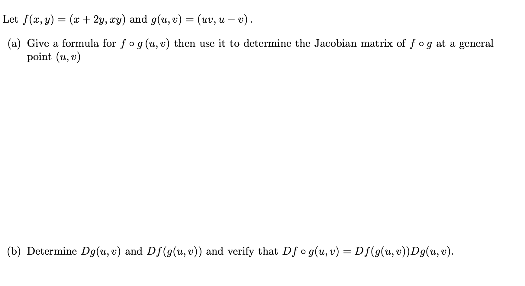 Solved Let f(x,y) = (x + 2y, xy) and g(u, v) = (uv, u-v). = | Chegg.com