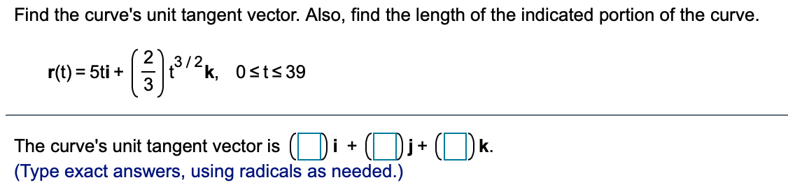 Solved Find the curve's unit tangent vector. Also, find the | Chegg.com