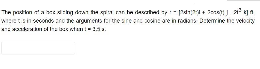 Solved The position of a box sliding down the spiral can be | Chegg.com