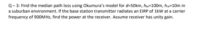 Solved Q-3: Find the median path loss using Okumura's model | Chegg.com