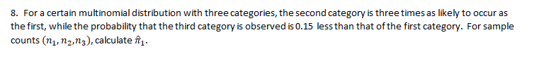 Solved 8. For a certain multinomial distribution with three | Chegg.com