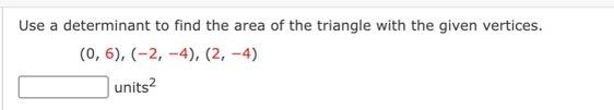 Solved Use a determinant to find the area of the triangle | Chegg.com