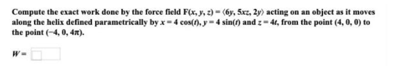 Solved Compute the exact work done by the force field F(x, | Chegg.com
