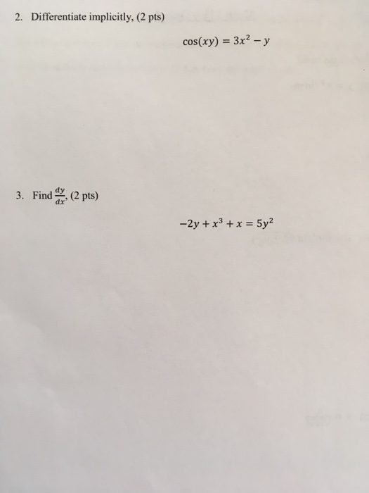 Solved 2. Differentiate implicitly, (2 pts) cos(xy) 3x2-y | Chegg.com Solved 2. Differentiate implicitly, (2 pts) cos(xy) 3x2-y | Chegg.com