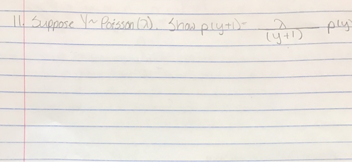 Solved Suppose Y Poisson (lambda). Show p(y + 1) = | Chegg.com