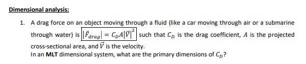 Solved Dimensional analysis: 1. A drag force on an object | Chegg.com