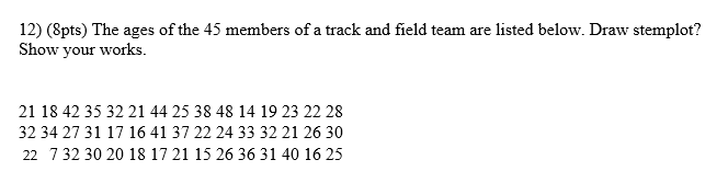 Solved 12) (8pts) The ages of the 45 members of a track and | Chegg.com