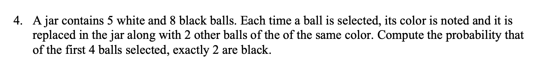 Solved A jar contains 5 white and 8 black balls. Each time a | Chegg.com