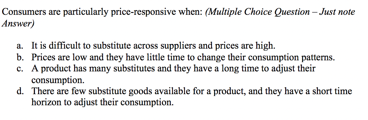 Solved Consumers are particularly price-responsive when: | Chegg.com