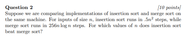 Solved Question 2 [10 points] Suppose we are comparing | Chegg.com