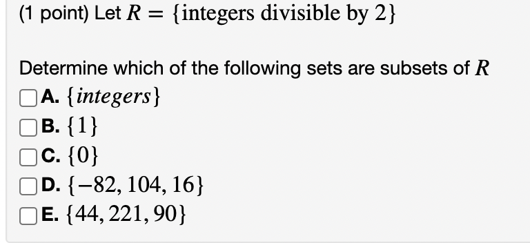 Solved (1 point) Let R = {integers divisible by 2} Determine | Chegg.com