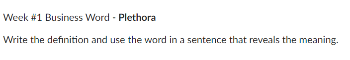 Solved Week #1 Business Word - Plethora Write the definition | Chegg.com