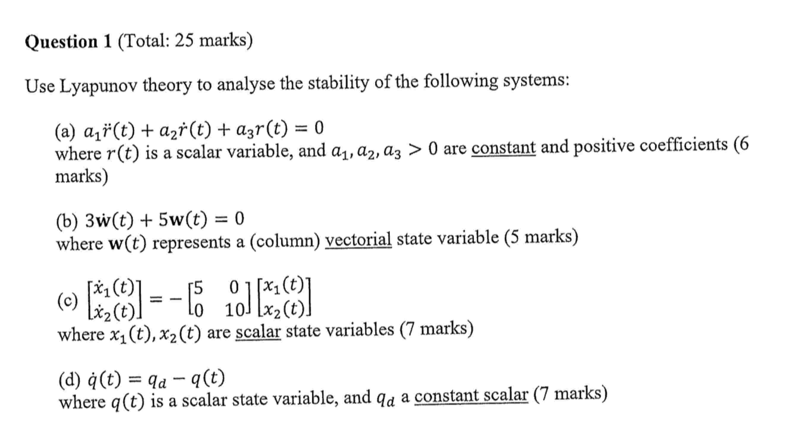 Solved Question 1 (Total: 25 ﻿marks)Use Lyapunov theory to | Chegg.com