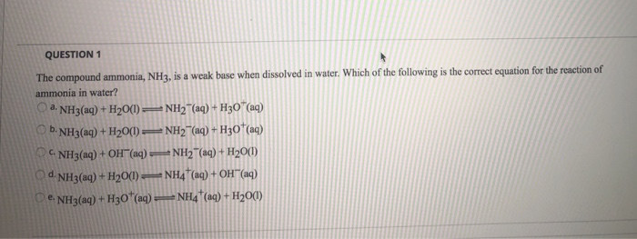 Solved QUESTION 1 The compound ammonia, NH3, is a weak base | Chegg.com